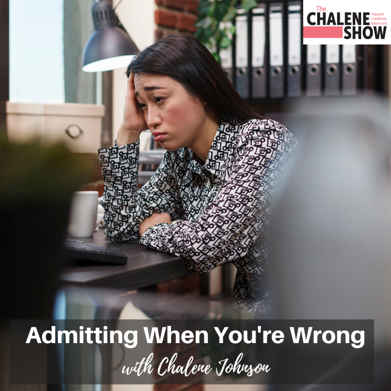 Admitting When You’re Wrong - CHALENE JOHNSON