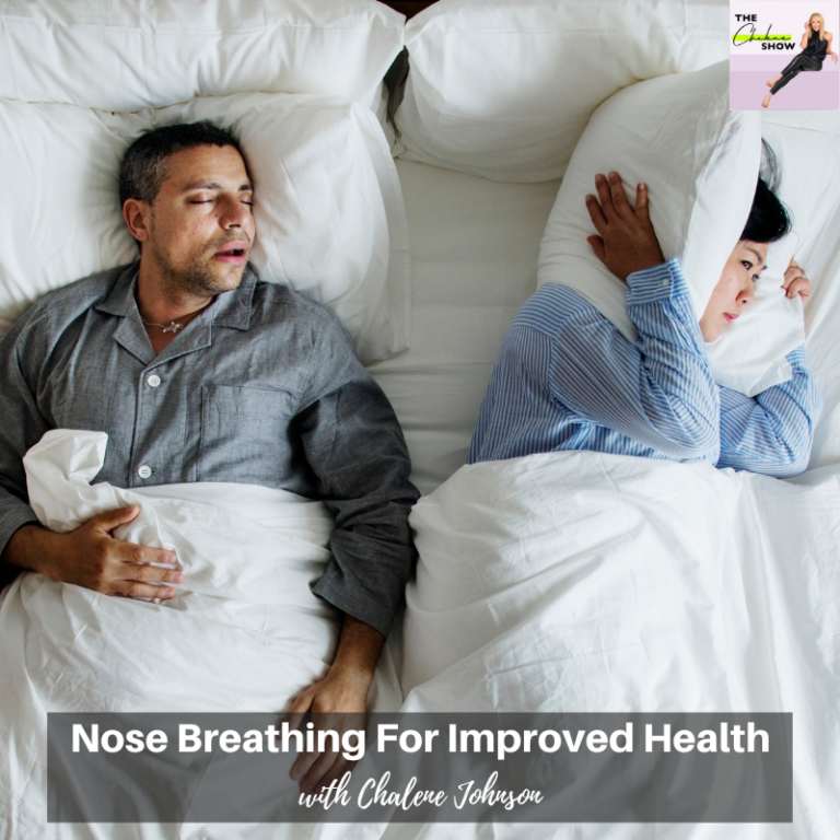 Shut Your Mouth | Nose Breathing for Improved Health - CHALENE JOHNSON